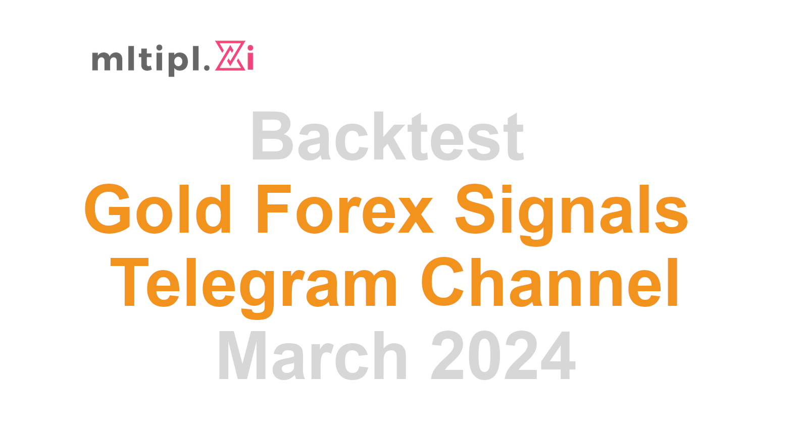 Gold Forex Signals on Telegram: A March 2024 Backtest